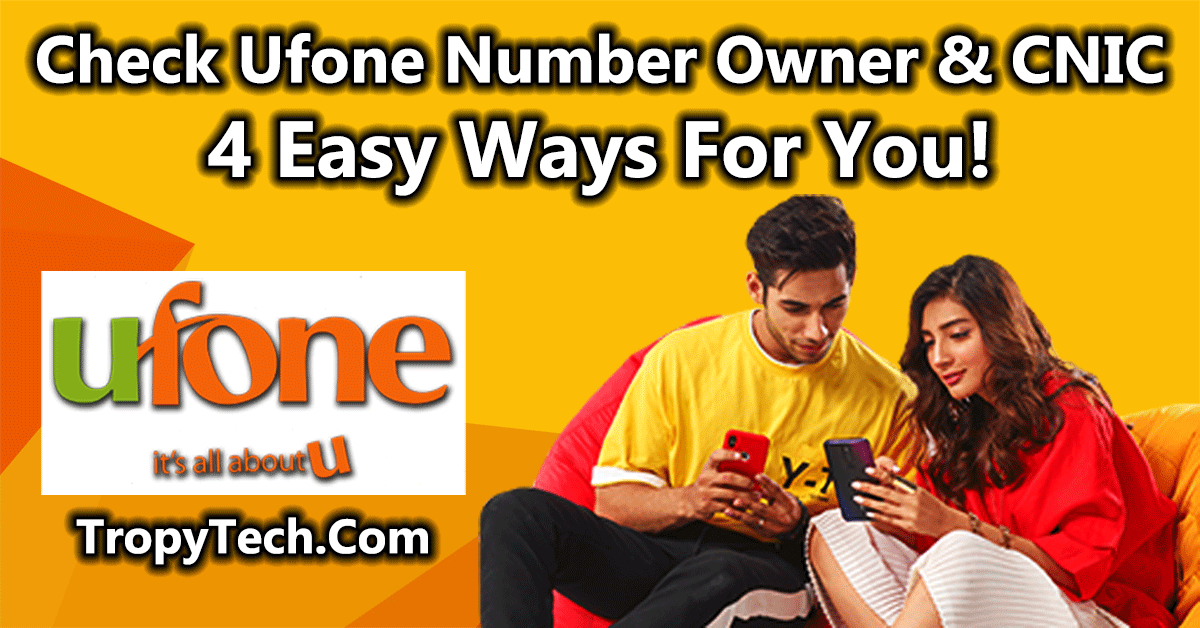 How To Check Ufone Number Check Code 4 Easy Ways Tropy Tech
